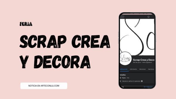 Feria Scrap Crea y Decora en Madrid 2023 está a la vuelta de la esquina - arteconlili.com